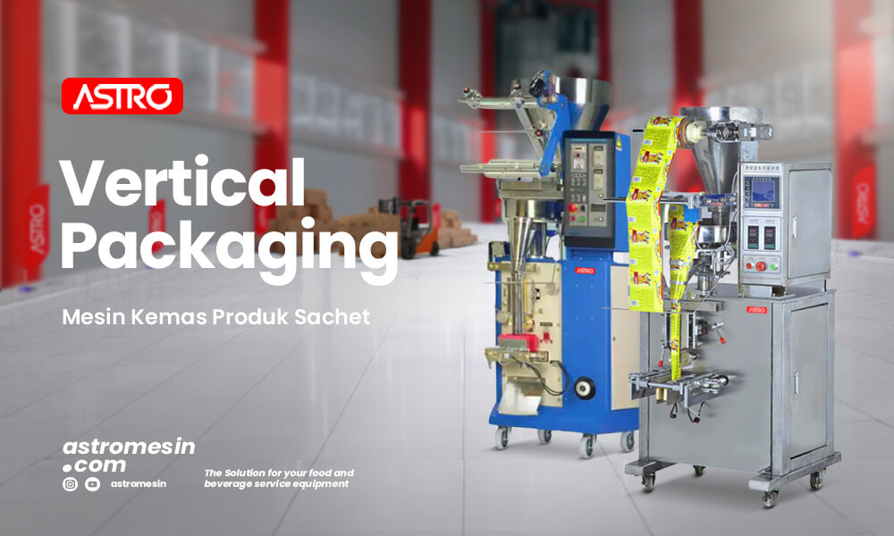 Mesin Sachet - Pengemas Otomatis untuk Kemasan Sachet